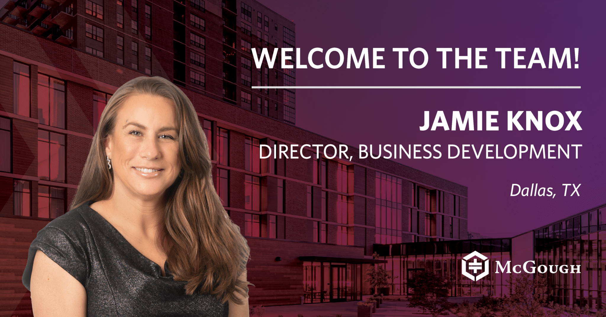 McGough Welcomes Industry Veteran Jamie Knox as Business Development Director in Dallas - McGough
