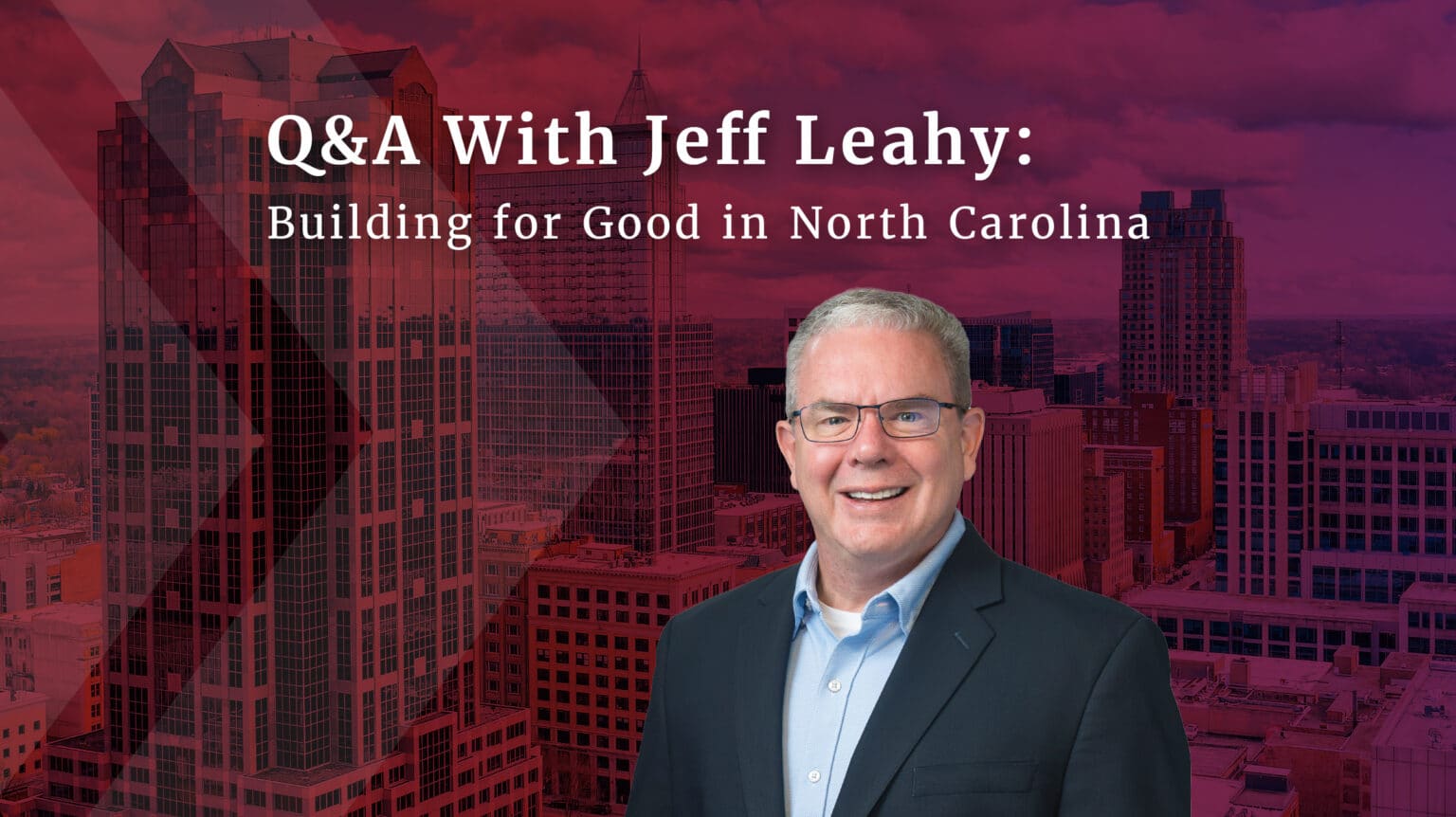 Q&A With Jeff Leahy: Building for Good in North Carolina - McGough